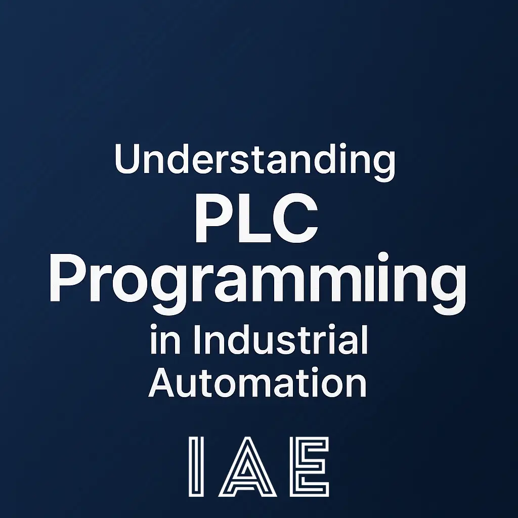 Understanding PLC Programming in Industrial Automation - IAE